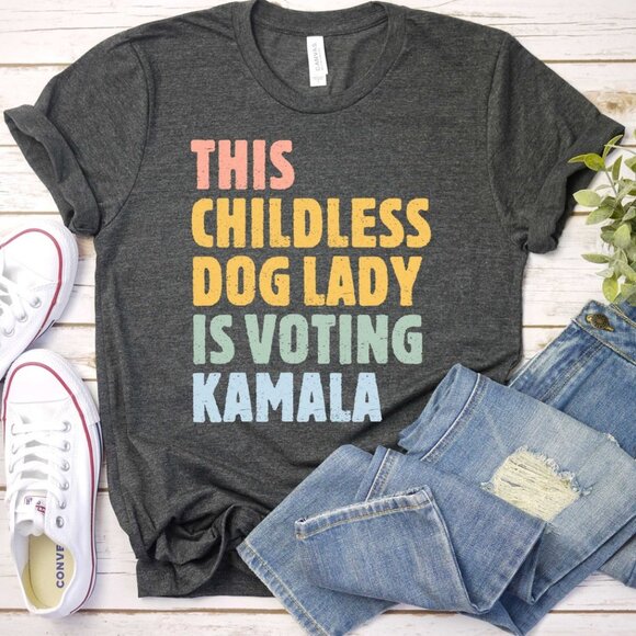 Shirts | Kamala Shirt Kamala Harris Shirt This Childless Dog Lady Is ...